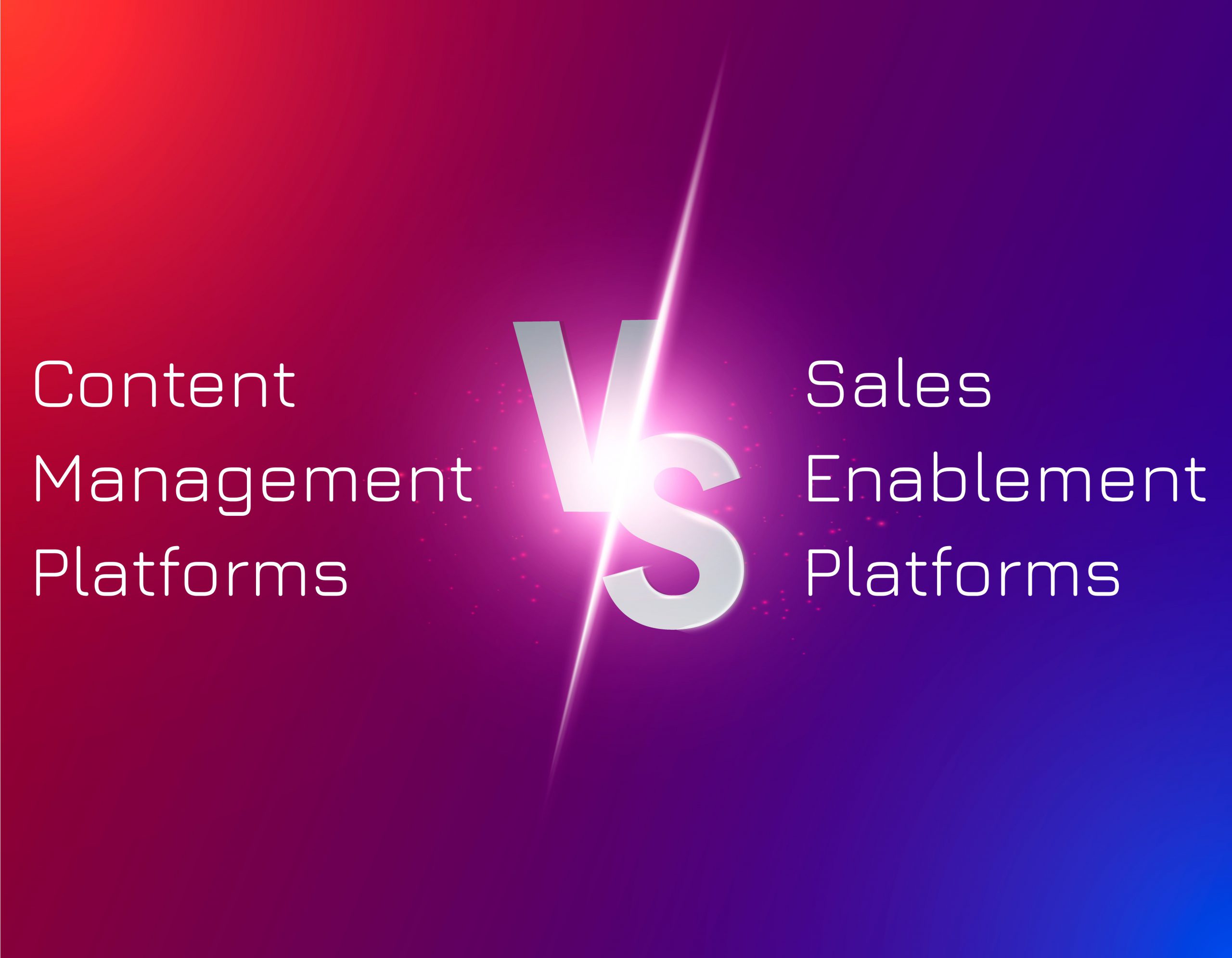Content Management Systems Vs Sales Enablement Platforms Who Wins